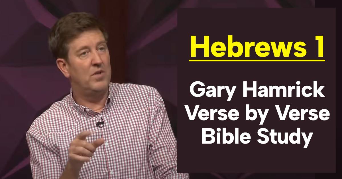 Watch Gary Hamrick Verse by Verse Bible Study | Hebrews 1