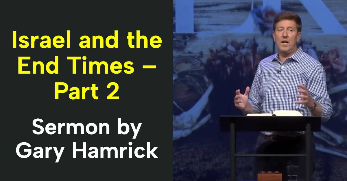 Watch Gary Hamrick Sermon: Israel and the End Times – Part 2 | Ezekiel ...