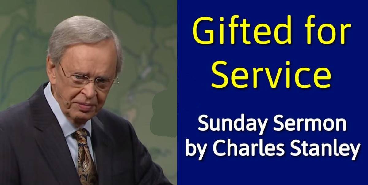 Watch Charles Stanley Sunday Sermon - Gifted for Service
