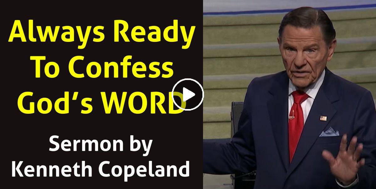 Kenneth Copeland - Watch Sermon: Always Ready To Confess God’s WORD