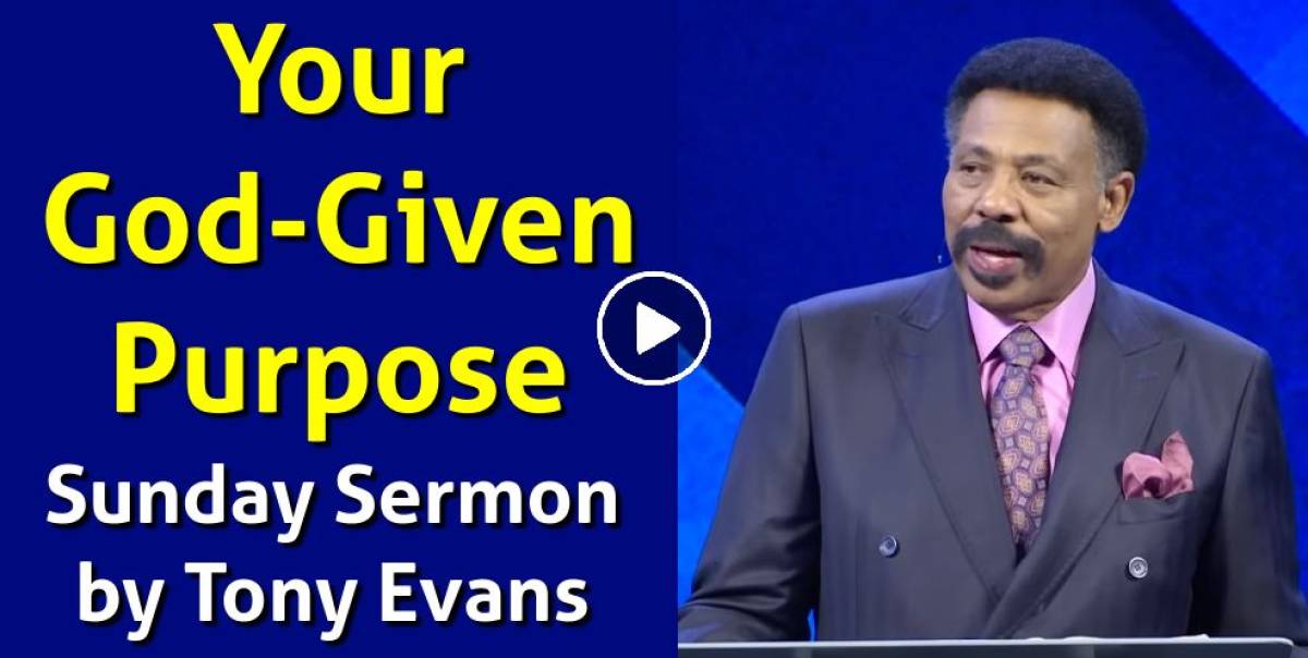 Watch Tony Evans Sunday Sermon - Your God-Given Purpose Watch Tony Evans Sunday Sermon - Your God-Given Purpose