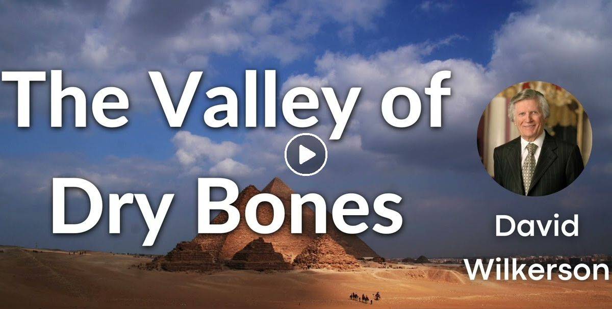 David Wilkerson - Watch Sermon: The Valley of Dry Bones