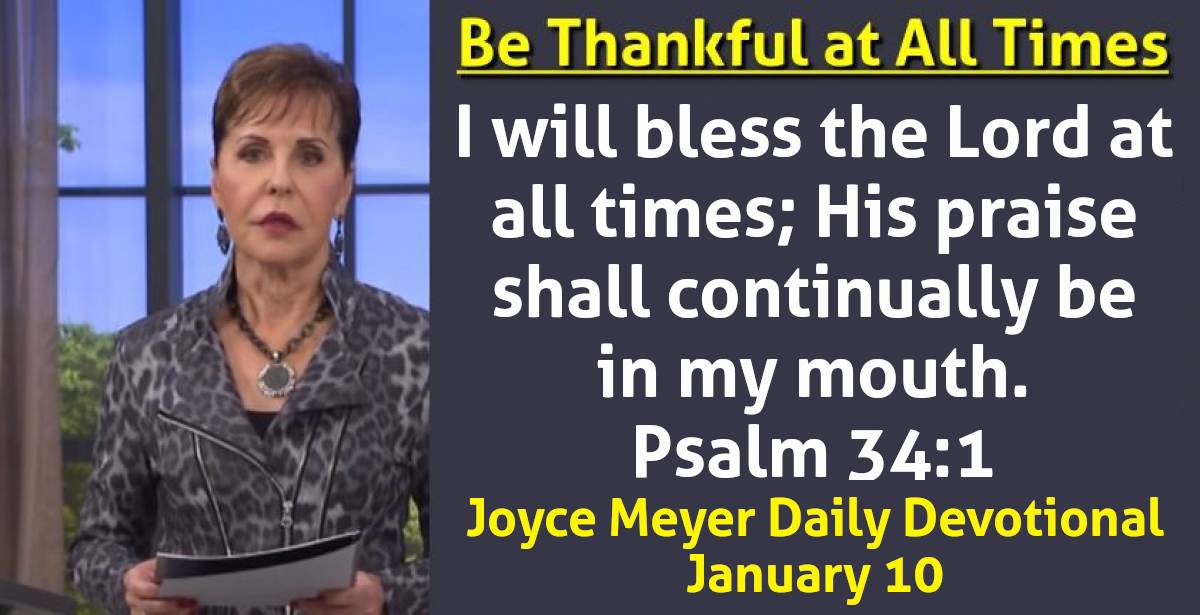Joyce Meyer (January 10, 2025) Daily Devotional: Be Thankful at All Times