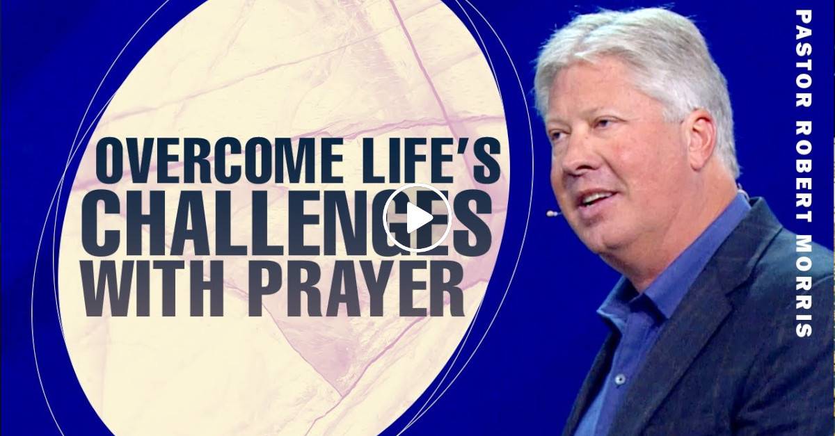 Robert Morris Sermon- Discover the Power of Prayer: The Key to Finding ...