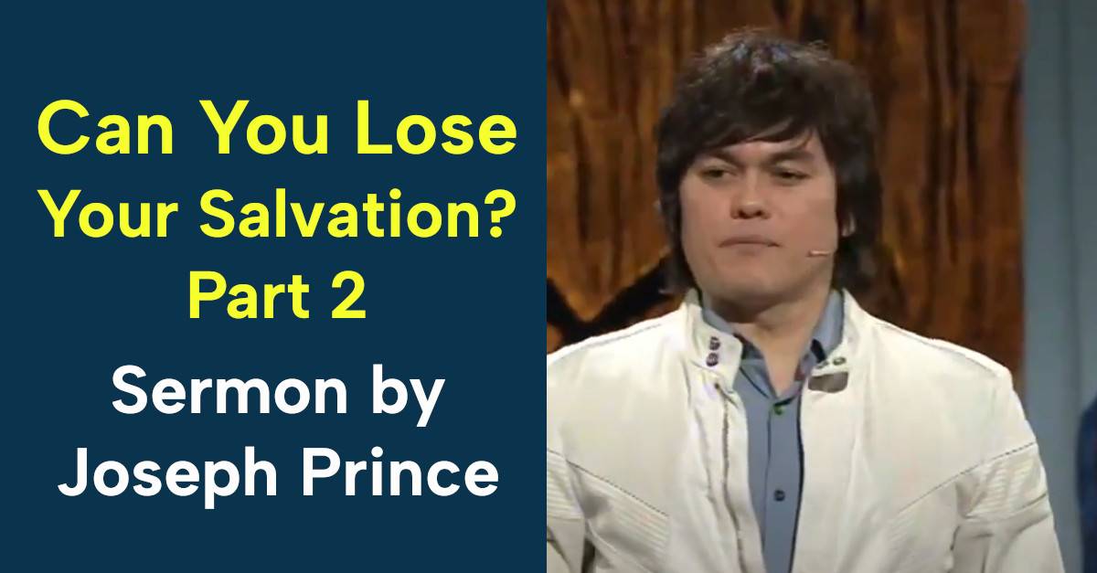 Joseph Prince Can You Lose Your Salvation? Part 2—The Truth About ...