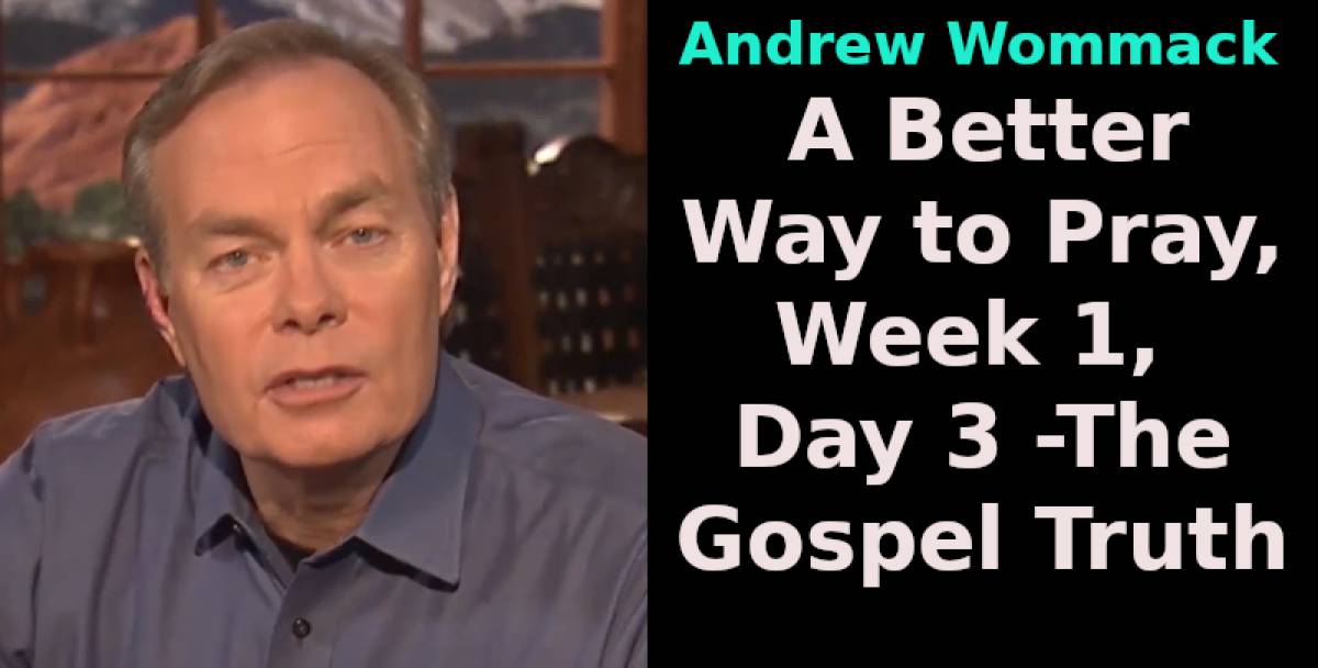 Andrew Wommack (March-29-2025) A Better Way to Pray, Week 1, Day 3 -The ...