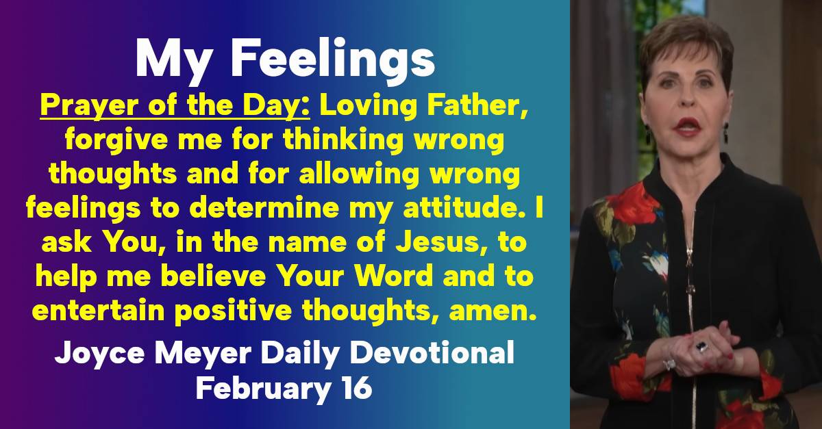 Joyce Meyer (February 16, 2025) Daily Devotional: My Feelings Joyce Meyer (February 16, 2025) Daily Devotional: My Feelings