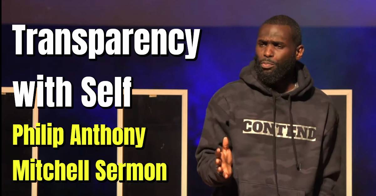 Watch Philip Anthony Mitchell Sermon: Transparency with Self