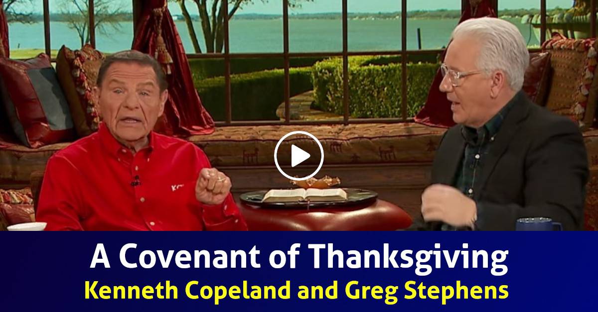 Kenneth Copeland - Watch Sermon: A Covenant of Thanksgiving