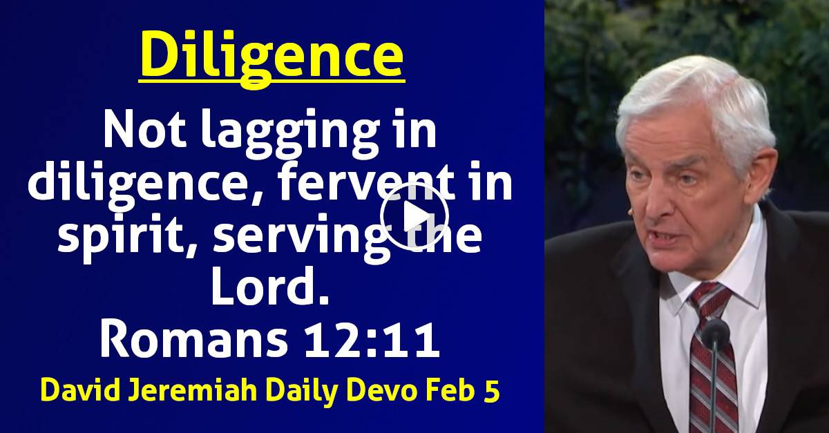 David Jeremiah (February-05-2024) Daily Devotional: Diligence