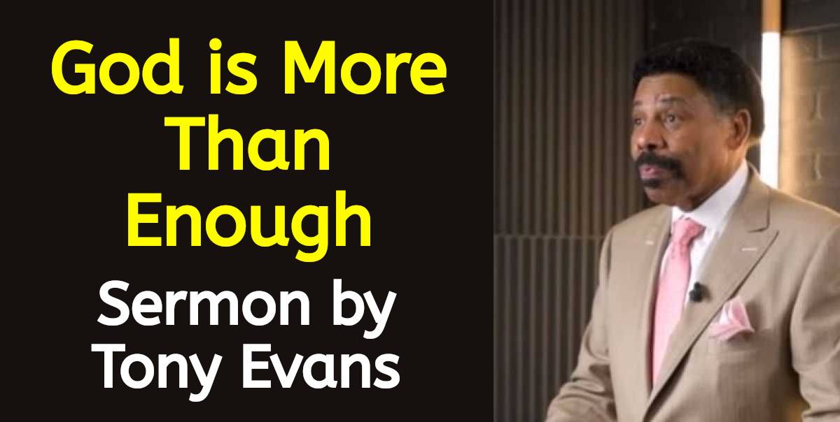 Tony Evans - Sunday Sermon: God is More Than Enough