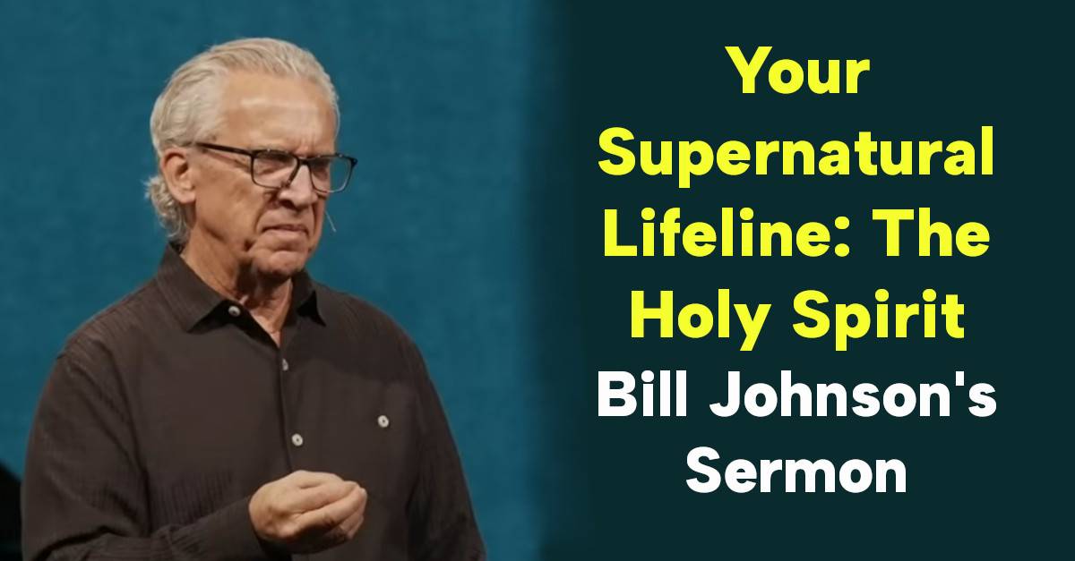 Watch Bill Johnson Sermon: Your Supernatural Lifeline: The Holy Spirit