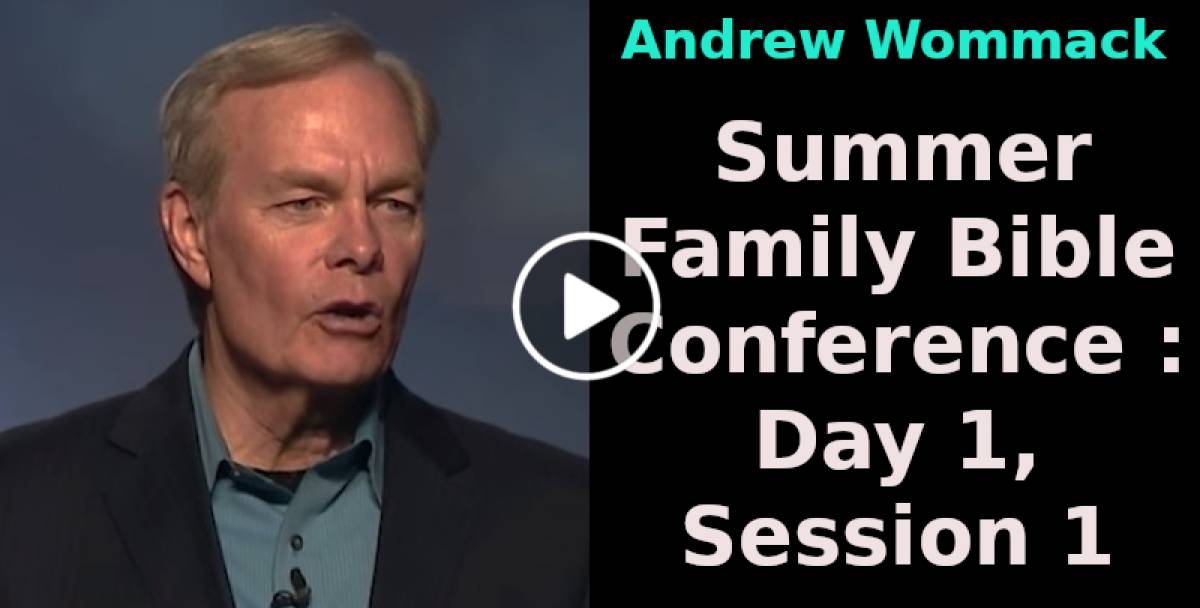 Andrew Wommack (April-15-2024) Summer Family Bible Conference : Day 1 ...