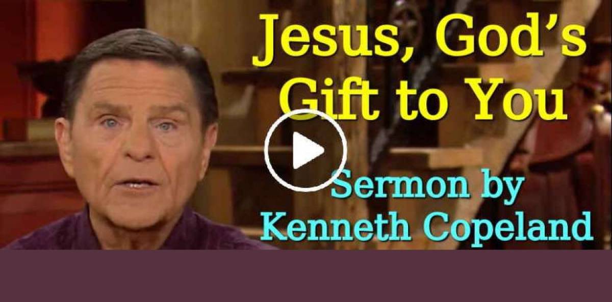 Kenneth Copeland - Watch Sermon: Jesus, God’s Gift to You (Previously ...