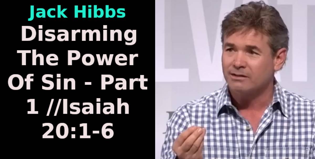 Jack Hibbs (October-05-2025) Disarming The Power Of Sin - Part 1 //Isaiah 20:1-6