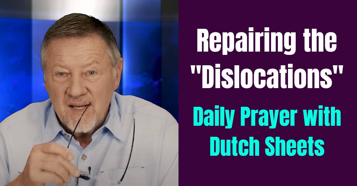Daily Prayer with Dutch Sheets - August 5, 2024 - Repairing the ...