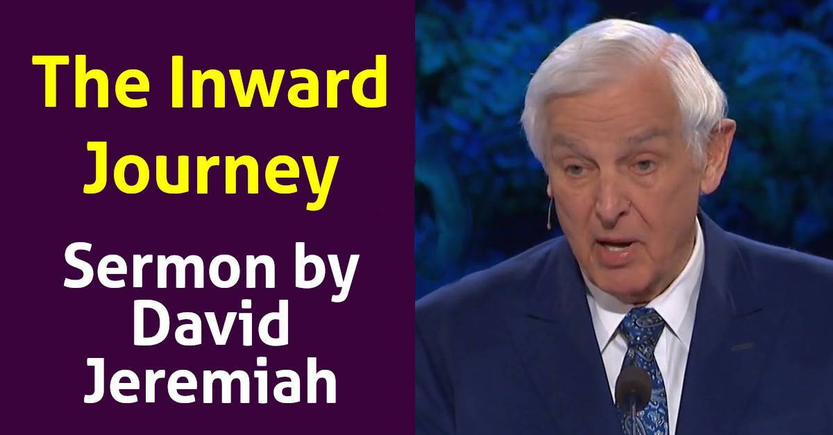 David Jeremiah Sermon - The Inward Journey