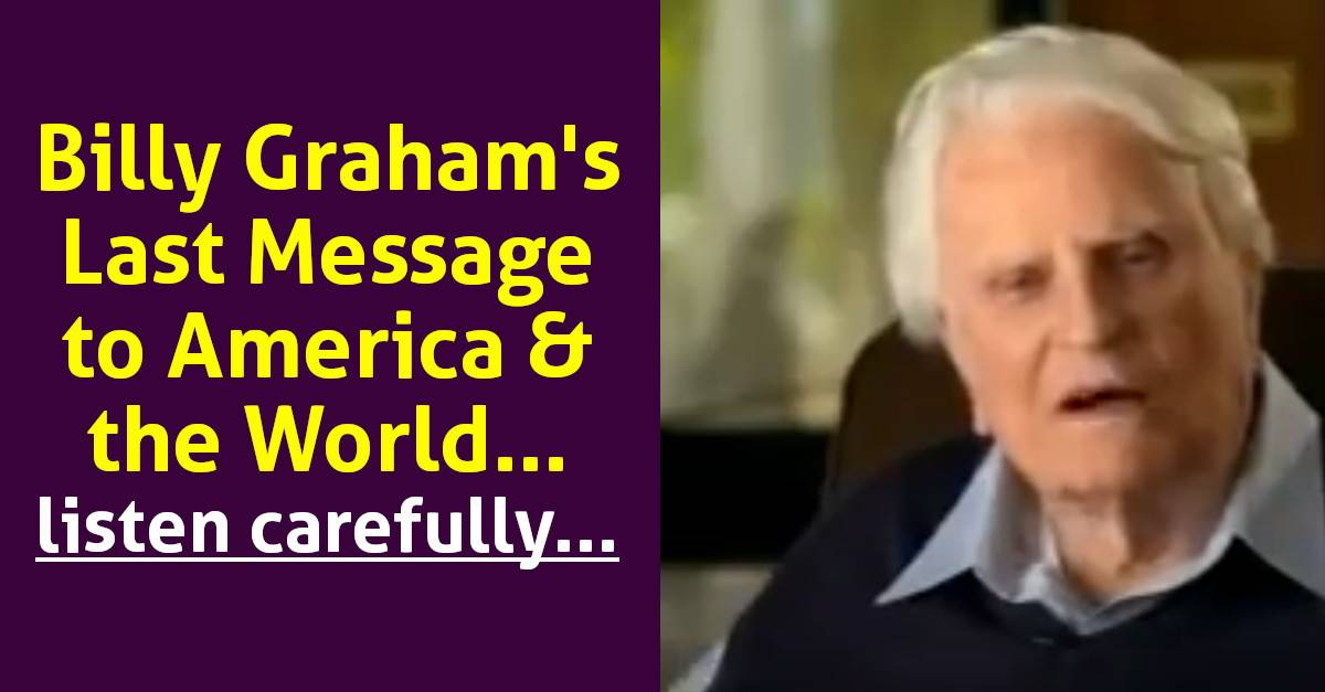 Billy Graham's Last Message to America & the World...listen carefully...