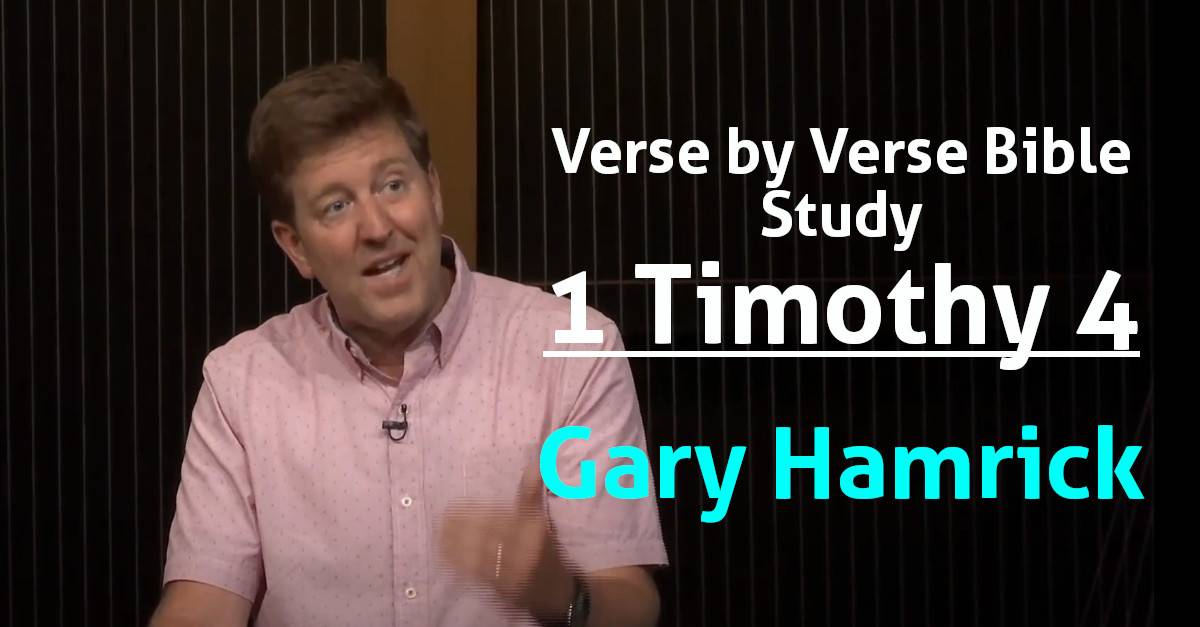 Watch Gary Hamrick Bible Study: Verse by Verse Bible Study | 1 Timothy 4