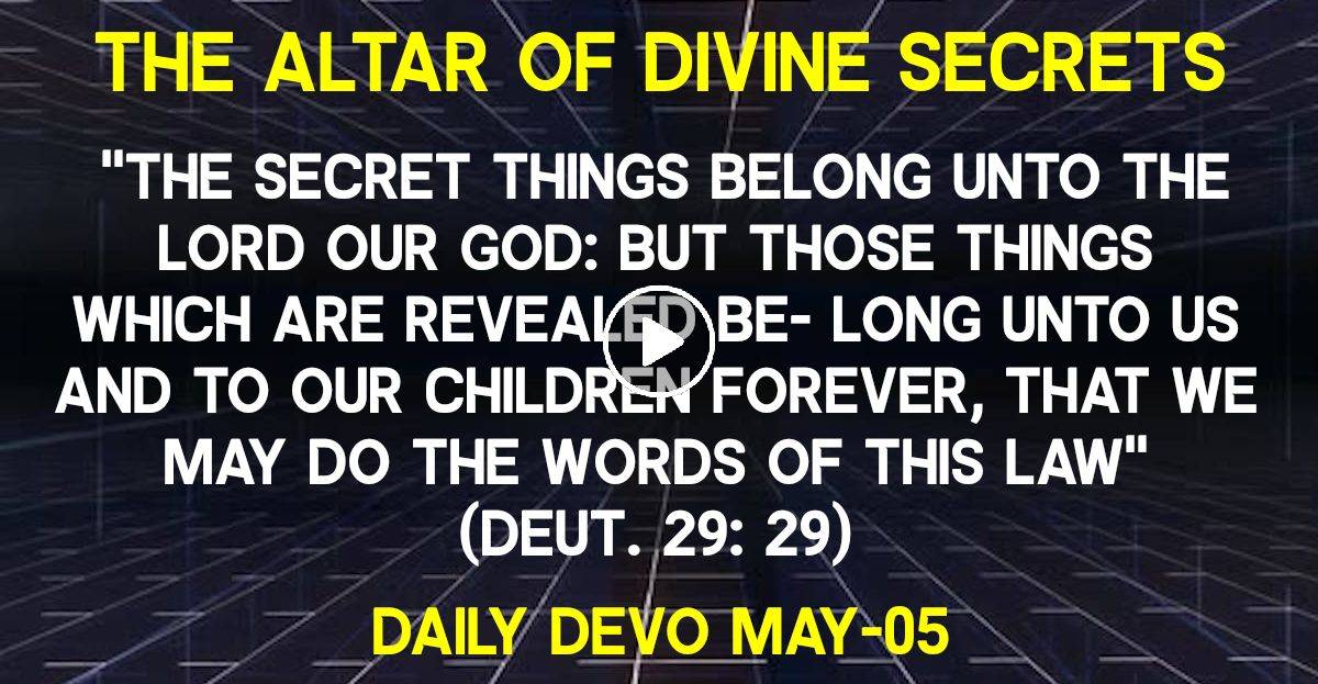 Daily Devotional (May-05-2024) The Altar of Divine Secrets