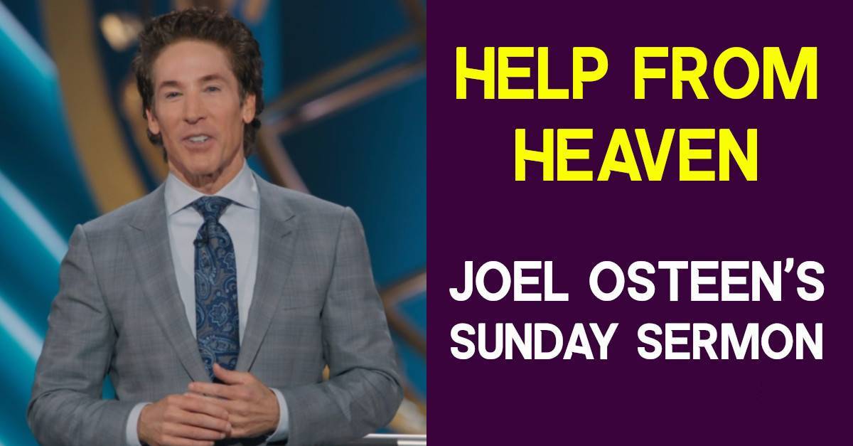 Joel Osteen (August 3, 2025) Sunday Sermon: Help From Heaven