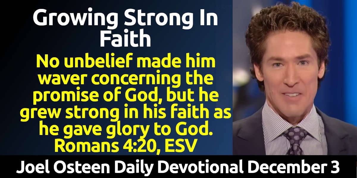Joel Osteen (December-03-2024) Daily Devotional: Growing Strong In Faith