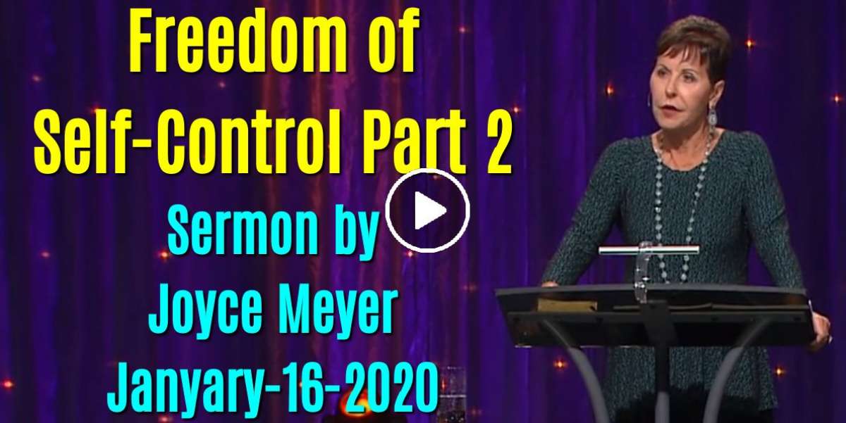 Joyce Meyer Watch Sermon Freedom Of Self Control Part 2