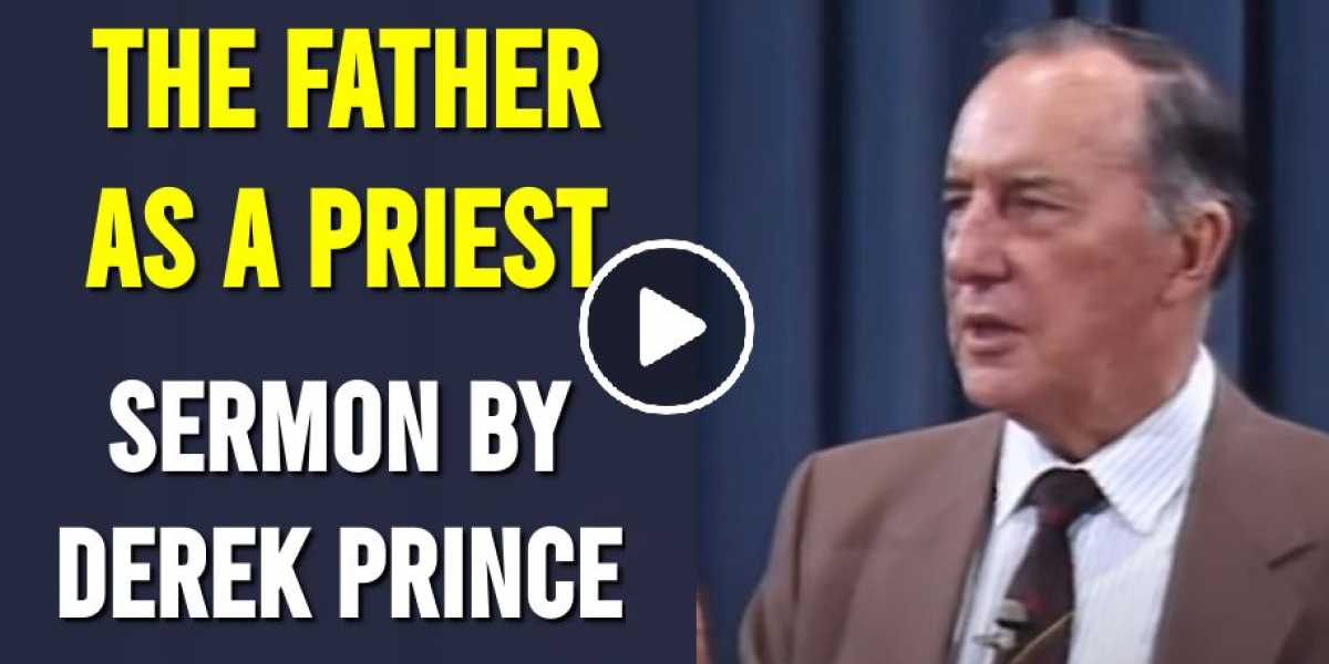 Derek Prince - Sermon: The Father As A Priest