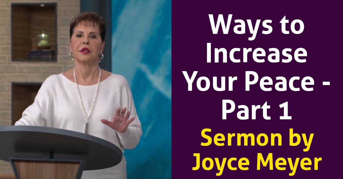 Watch Joyce Meyer Sermon: Ways to Increase Your Peace - Part 1