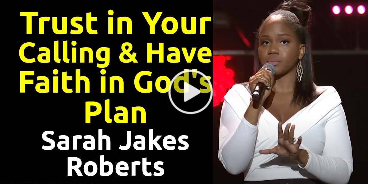 Best of Sarah Jakes Roberts Sermons - Trust in Your Calling & Have Faith in God's Plan
