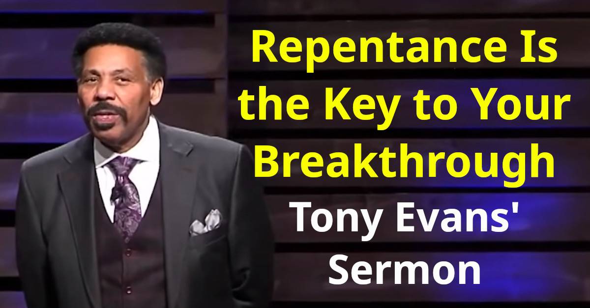 Watch Tony Evans' Sermon: Repentance Is the Key to Your Breakthrough