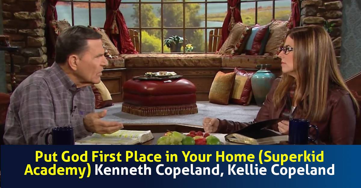 Kenneth Copeland, Kellie Copeland -Put God First Place in Your Home ...