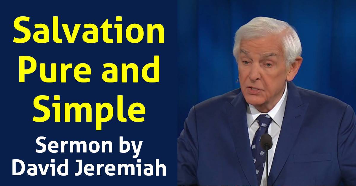 Watch David Jeremiah Sermon: Salvation Pure and Simple