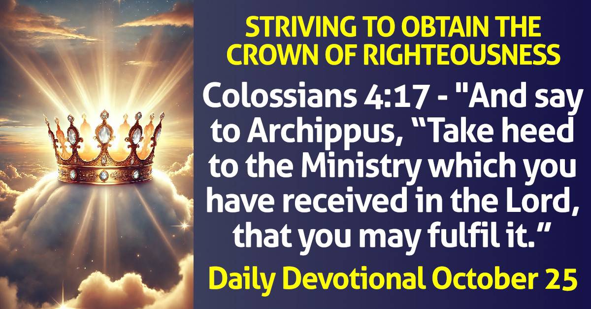 Daily Devotional (October 25, 2024) STRIVING TO OBTAIN THE CROWN OF ...