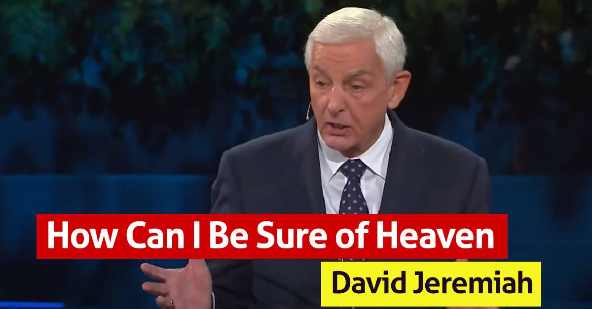 Watch David Jeremiah Sermon: How Can I Be Sure of Heaven