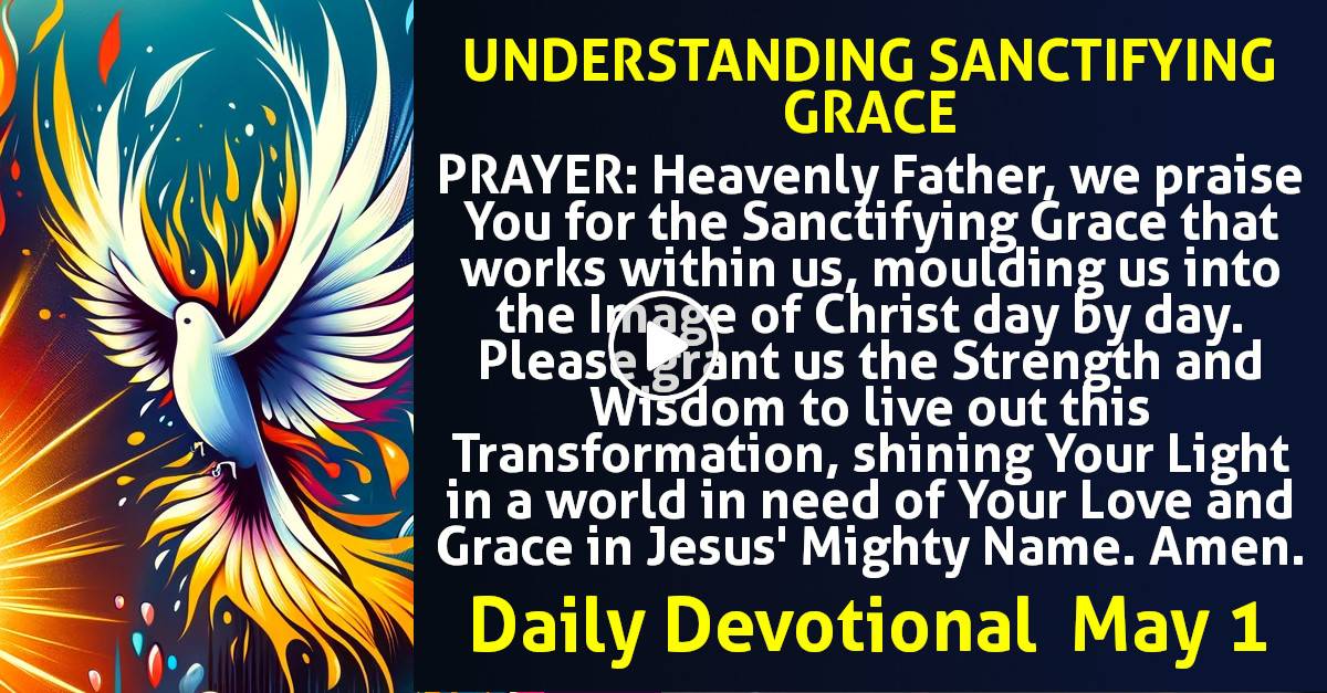 Daily Devotional (May 1, 2024) UNDERSTANDING SANCTIFYING GRACE