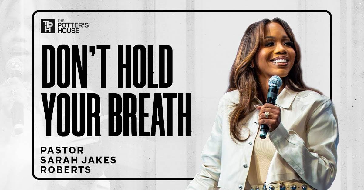 Sarah Jakes Roberts - Watch Sermon: Don't Hold Your Breath