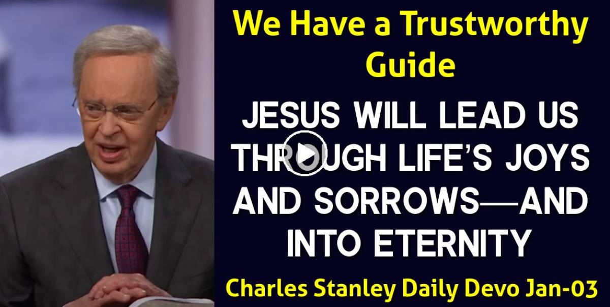 Charles Stanley (January-03-2023) Daily Devotional: We Have a Trustworthy Guide