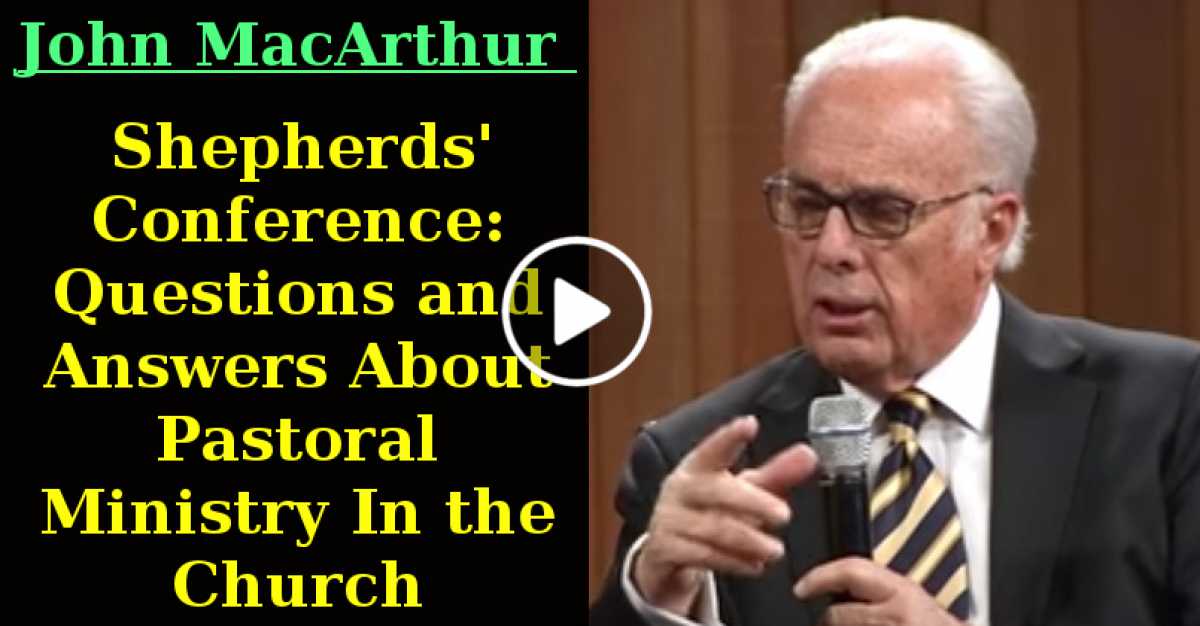John MacArthur (June-27-2020) Shepherds' Conference: Questions and ...