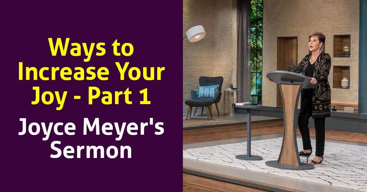 Joyce Meyer Sermon: Ways to Increase Your Joy - Part 1