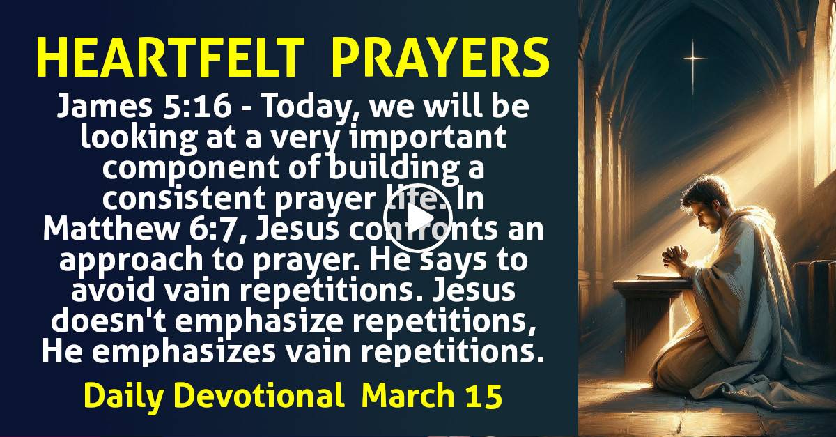 Daily Devotional (March 15, 2024) HEARTFELT PRAYERS
