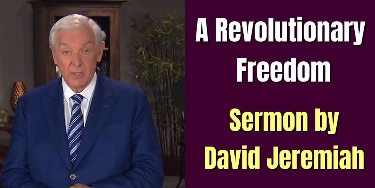 David Jeremiah - Watch Sermon: A Revolutionary Freedom