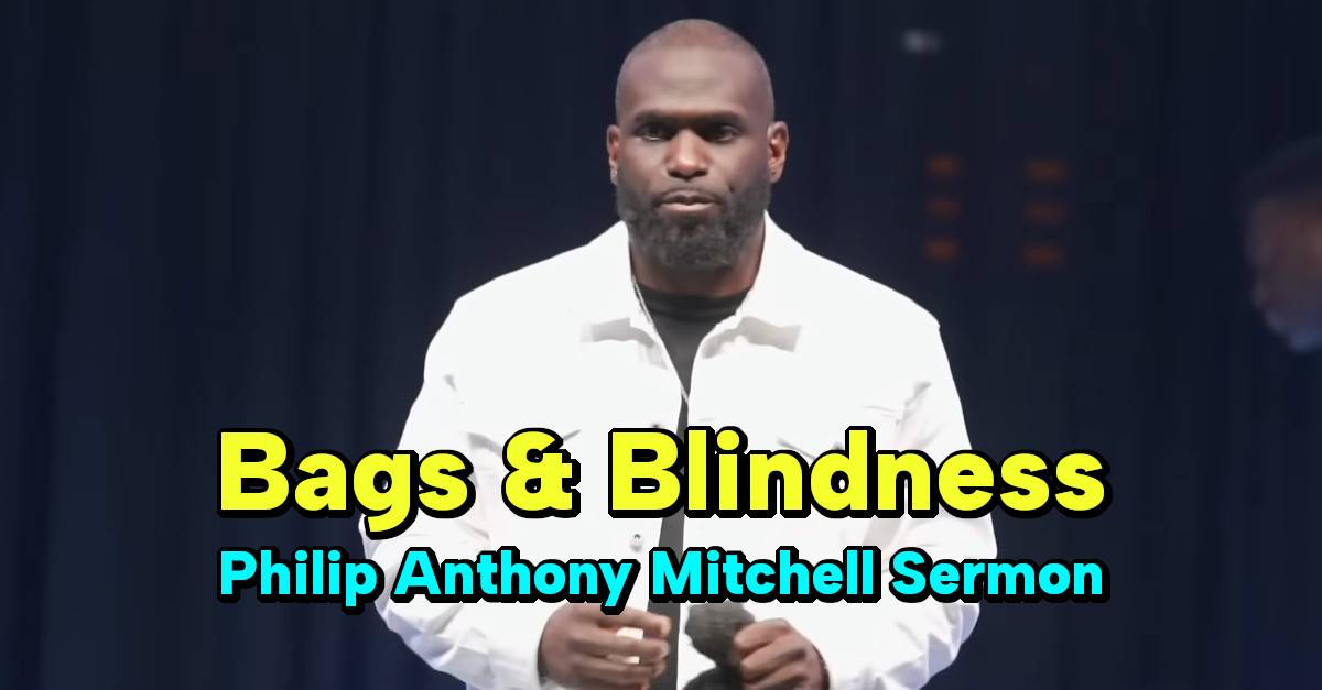 Watch Philip Anthony Mitchell Sermon: Bags & Blindness (Matthew 6:19-24)