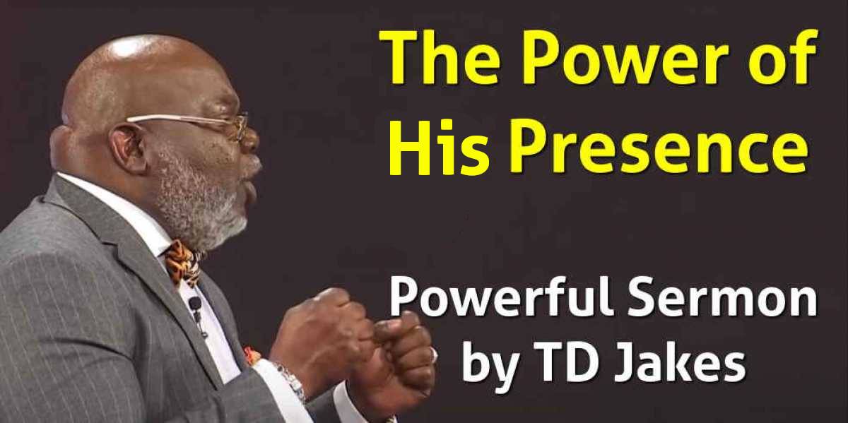 Bishop TD Jakes - Watch Sermon: The Power of His Presence