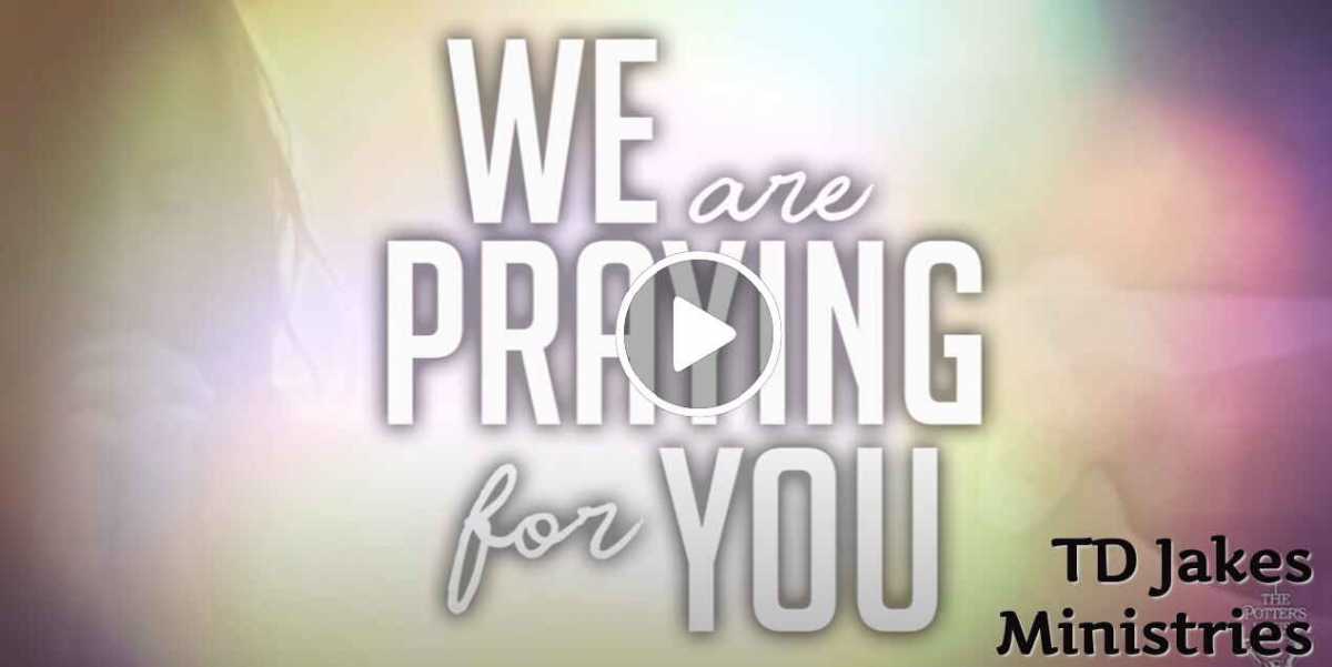 TD Jakes Ministries - Watch A Prayer For You!