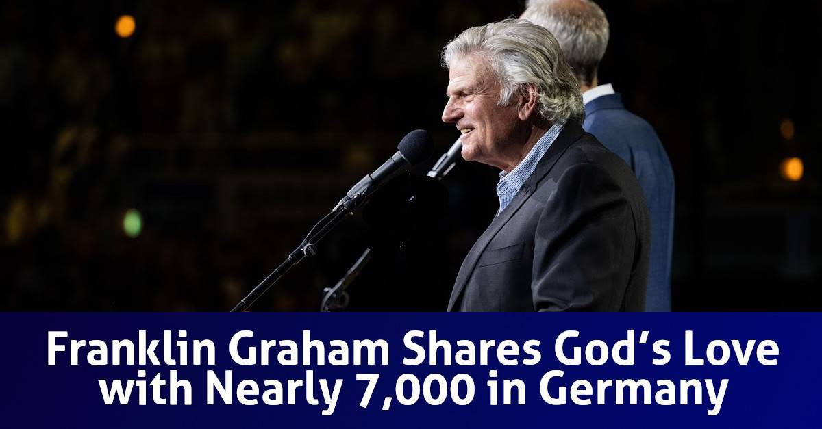 Franklin Graham Shares God’s Love with Nearly 7,000 in Germany