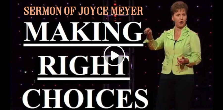 Joyce Meyer (December-30-2018) Sermon: Making Right Choices Joyce Meyer (December-30-2018) Sermon: Making Right Choices