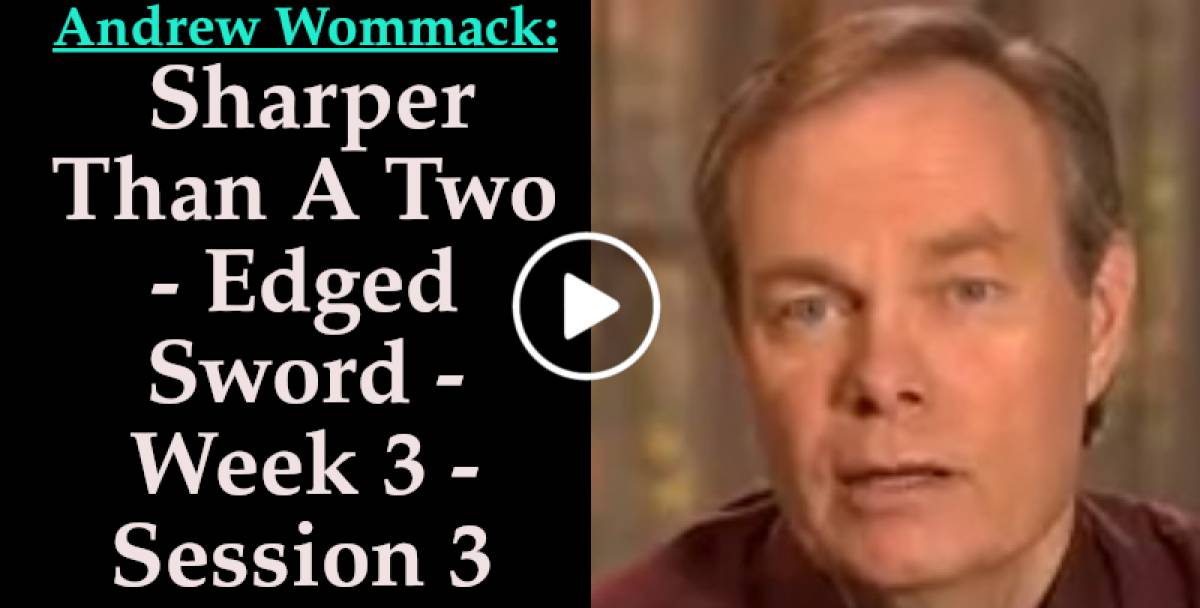 Andrew Wommack: (May-08-2023) Sharper Than A Two - Edged Sword - Week 3 ...