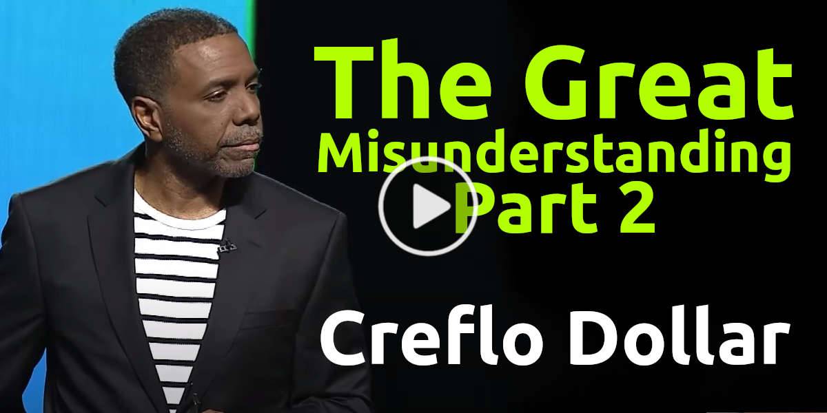 Creflo Dollar, Sunday Sermon - The Great Misunderstanding Part 2
