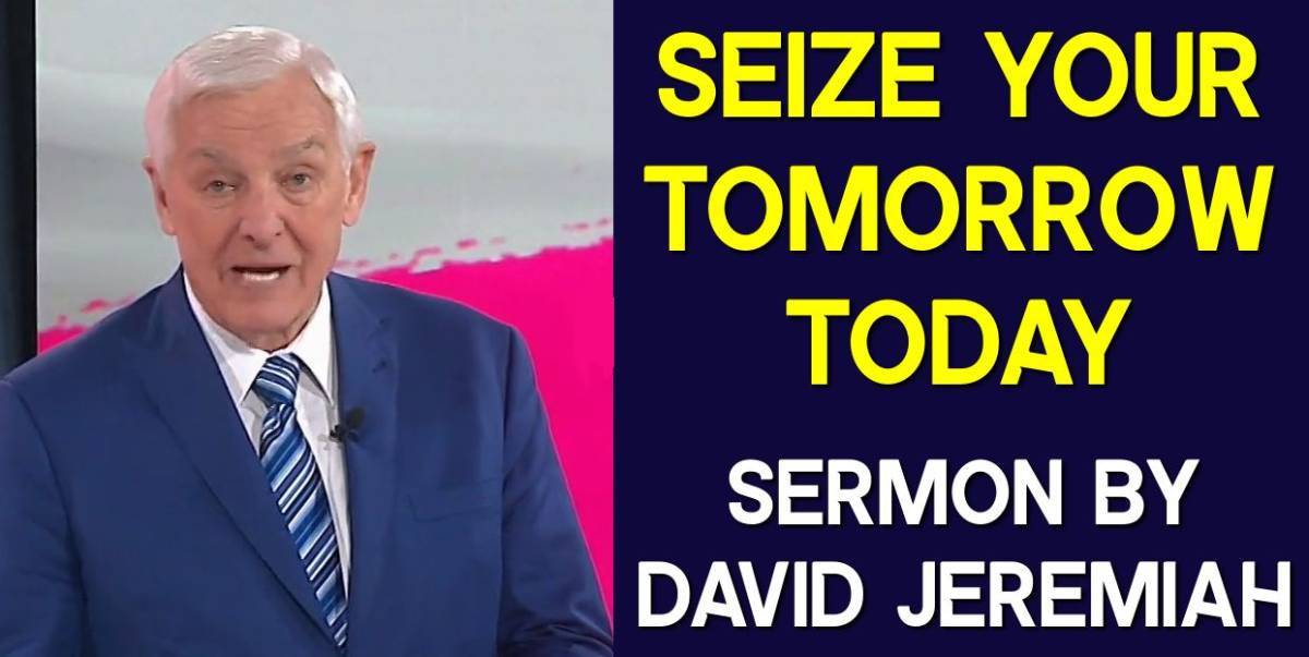 David Jeremiah - Watch Sermon: DREAM: Seize Your Tomorrow Today